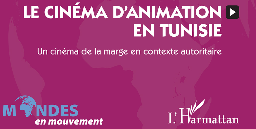 EN LIBRAIRIE : UN LIVRE SUR L’HISTOIRE DU CINÉMA D’ANIMATION EN TUNISIE ...