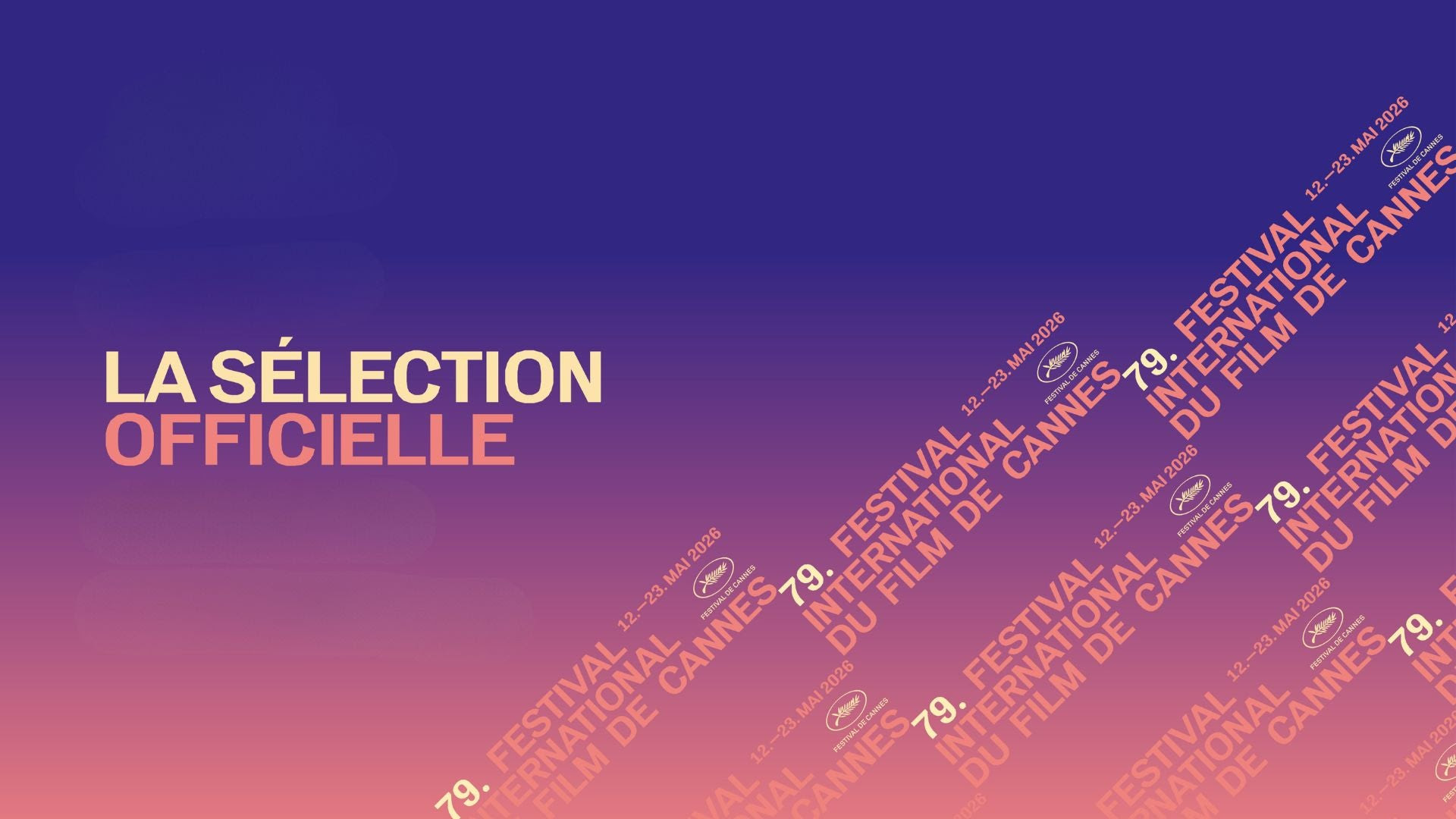 LE 79° FESTIVAL DE CANNES LÈVE LE VOILE SUR SA SÉLECTION OFFICIELLE ...
